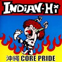 【INDIAN-Hi】 沖縄 CORE PRIDE | ラウド／パンク | 宅配CDレンタルのTSUTAYA DISCAS