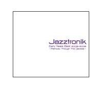 Jazztronik Early Years Best 2003-2006～Pathway Through The Decade| CD中古販売のTSUTAYA DISCAS